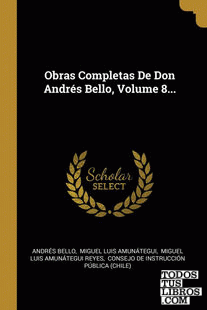 Obras Completas De Don Andrés Bello, Volume 8... de Andres Bello 978-1 ...