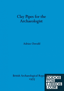 Clay Pipes For The Archaeologist de Adrian Oswald 978-0-904531-14-5