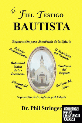 El Fiel Testigo Bautista de Stringer, Phil 978-0-9846553-2-8