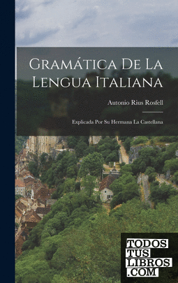 Gramática De La Lengua Italiana de Autonio Rius Rosfell 978-1-01-819108-9