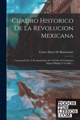 Cuadro Historico De La Revolucion Mexicana de Carlos María De Bustamante 978-1-01-841251-1
