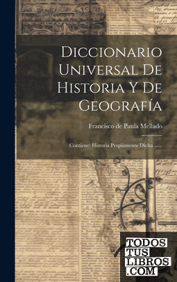 Diccionario Universal De Historia Y De Geografía de 978-1-01-965764-5