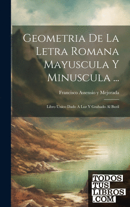 Geometria De La Letra Romana Mayuscula Y Minuscula ... de 978-1-02-100655-4