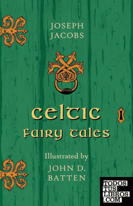 Celtic Fairy Tales - Illustrated By John D. Batten de Joseph Jacobs 978-1-4465-3355-0