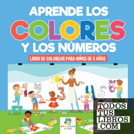 Aprende Los Colores Y Los Números de Educando Kids 978-1-64081-193-5