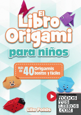 El Libro Origami Para Niños - Manualidades De Papiroflexia Para Niños A ...