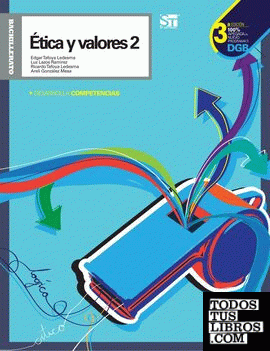 ETICA Y VALORES 2 DESARROLLA COMPETENCIAS BACHILLERATO de TAFOYA LEDESMA, EDGAR 978-607-508-029-1