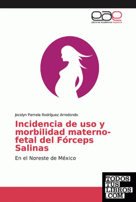 Incidencia De Uso Y Morbilidad Materno-fetal Del Fórceps Salinas de ...