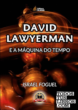 David Lawyerman E A Máquina Do Tempo de Israel Foguel 978-65-00-96279-6