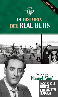 La Historia Del Real Betis de Simó, Manuel 978-84-10286-16-0