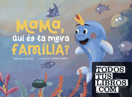 Mama, Qui és La Meva Família? de LATRILLA ADRIANA 978-84-19476-61-6