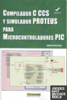 COMPILADOR C CCS Y SIMULADOR PROTEUS PARA MICROCONTROLADORES PIC de ...