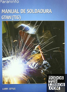 Manual de soldadura GTAW (TIG) de JEFFUS, LARRY 978-84-283-2936-1