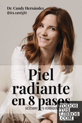 Piel Radiante En 8 Pasos de Hernández Toyos (Dra. Candy), Candy Juliana ...
