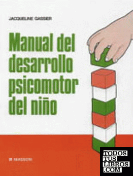 Manual Del Desarrollo Psicomotor Del Niño de Gassier, J. 978-84-458-0474-2