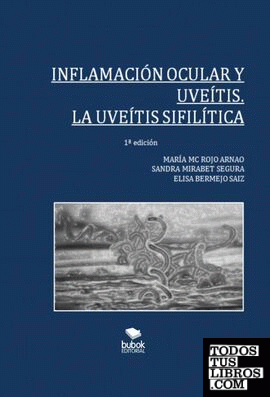 INFLAMACIÓN OCULAR Y UVEÍTIS. LA UVEÍTIS SIFILÍTICA. de ARNAO ROJO ...