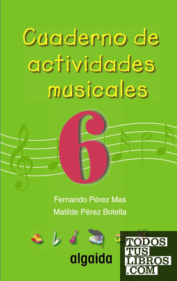 Cuaderno De Actividades Musicales 6 de Pérez Mas, Fernando / Pérez ...