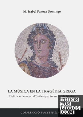 La Música En La Tragèdia Grega de Panosa Domingo, M. Isabel 978-84-9144 ...