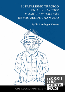El Fatalismo Trágico En Abel Sánchez Y Amor Y Pedagogía De Miguel De ...