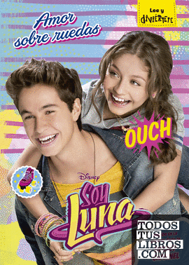 Soy Luna. Amor Sobre Ruedas de Disney 978-84-9951-871-8
