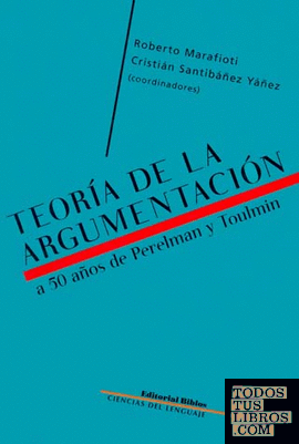 TEORIA DE LA ARGUMENTACION de MARAFIOTI, ROBERTO / SANTIBAÑEZ, CRISTIAN ...