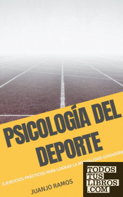 Psicología Del Deporte. Ejercicios Prácticos Para Lograr La Mentalidad de Juanjo Ramos 979-82-01 ...