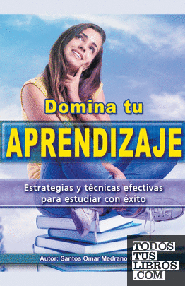 Domina Tu Aprendizaje. Estrategias Y Técnicas Efectivas Para Estudiar Con éxito. de Santos Omar ...