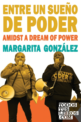 Entre Un Sueño De Poder ; Amidst A Dream Of Power de Margarita González ...