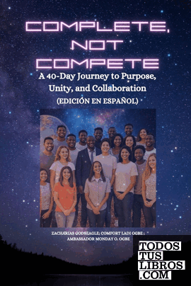 COMPLETE, NOT COMPETE de Ambassador Monday O. Ogbe / Comfort Ladi Ogbe / Zacharias Godseagle 979 ...