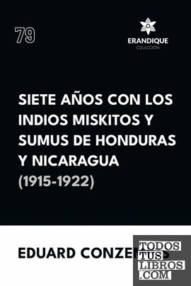 Siete Años Con Los Indios Miskitos Y Sumus De Honduras Y Nicaragua ...